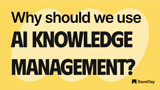 Don't miss out on AI knowledge management: Here's why it's a must | SaveDay